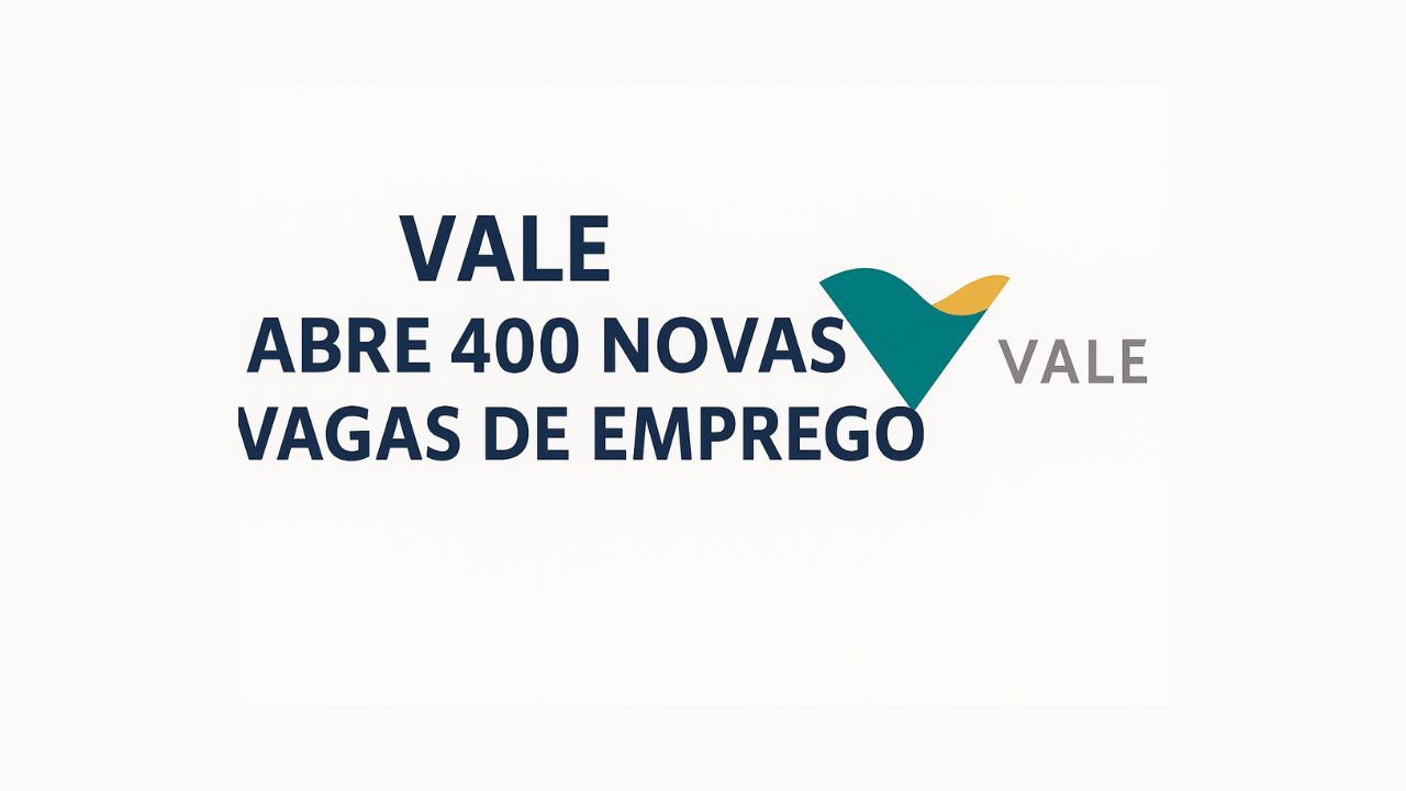 Vale abre 400 vagas de emprego com contratação imediata para todos os ...
